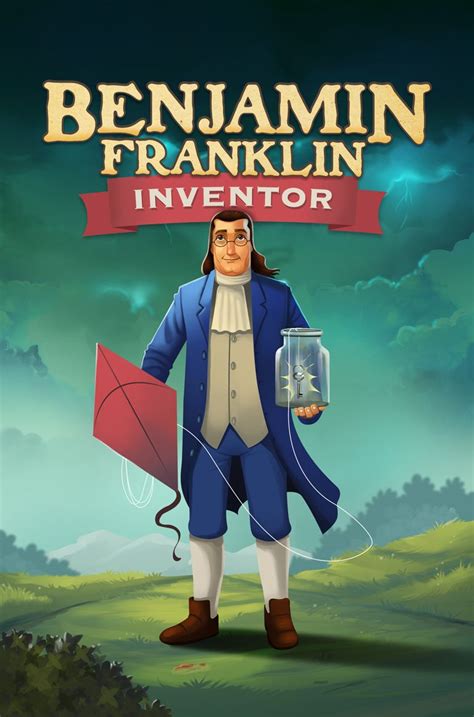 Benjamin Franklin Inventor Our Newest Story To Celebrate Benjamin