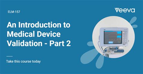 An Introduction To Medical Device Validation Part 2 Learngxp