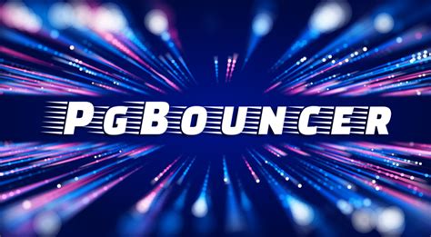 Using Pgbouncer To Improve Performance And Reduce The Load On