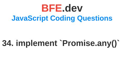 Implement Promise Any BFE Dev Prepare For Front End Job Interviews