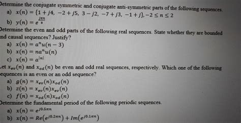 Solved Determine The Conjugate Symmetric And Conjugate