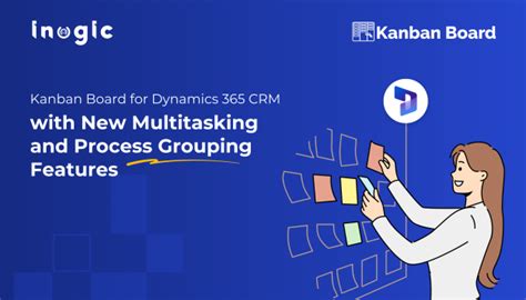 Kanban Board For Dynamics 365 Crm With New Multitasking And Process Grouping Features Crm