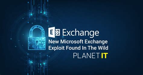 New Microsoft Exchange Exploit Found In The Wild Planet IT