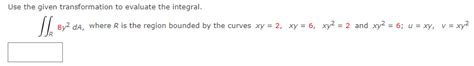 solved use the given transformation to evaluate the