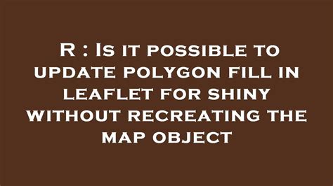 R Is It Possible To Update Polygon Fill In Leaflet For Shiny Without Recreating The Map Object