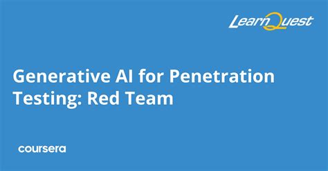 generative ai for penetration testing red team coursera