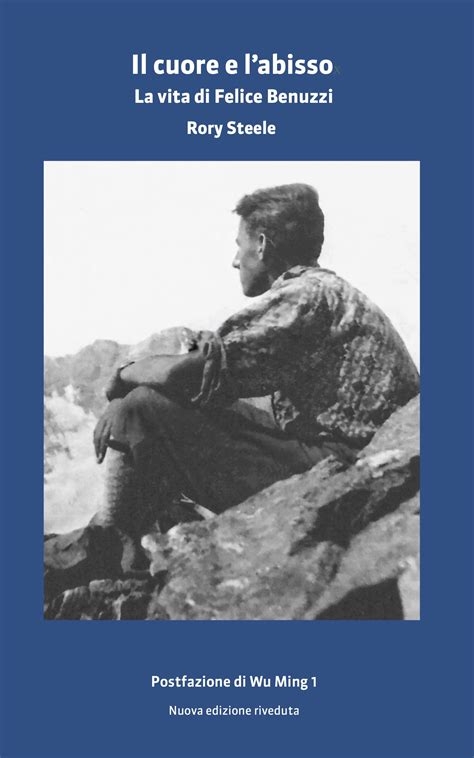 Il Cuore E Labisso La Biografia Di Felice Benuzzi Con Postfazione