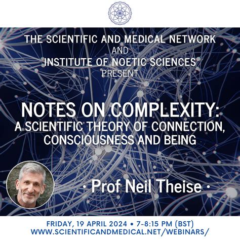 Prof Neil Theise Notes On Complexity A Scientific Theory Of