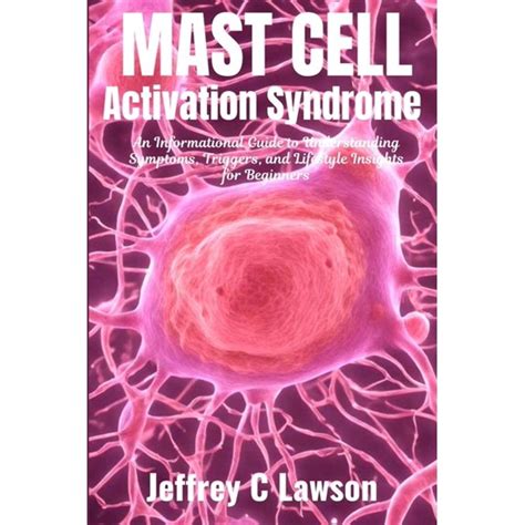 Mast Cell Activation Syndrome A Comprehensive Beginners Guide To