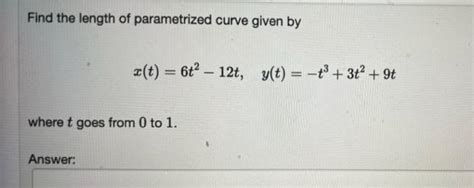 Solved Find The Length Of Parametrized Curve Given By Z T Chegg