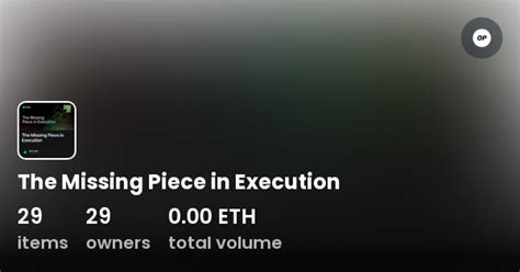 The Missing Piece In Execution Collection Opensea