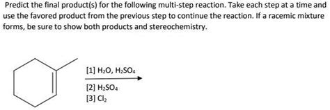 Solved Predict The Final Product S For The Following Multi Step Reaction Take Each Step At A