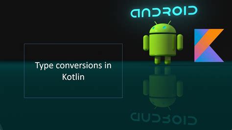 Android App Development With Kotlinpart 8 Type Conversions Youtube