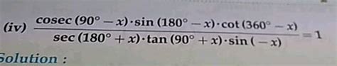cosec 90° x sin 180° x cot 360° x sec 180° x tan 90