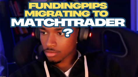 Fundingpips Migrating To Matchtrader L No Longer Using Traderlocker L Weekly Markup Youtube