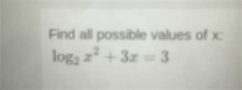 solved find all possible values of x ﻿ log3x2 3x 3