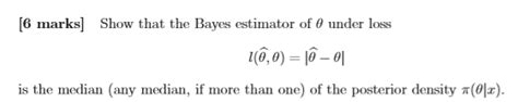 solved [6 marks] show that the bayes estimator of o under