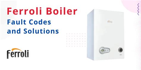 Ferroli Boiler Fault Codes And Solutions