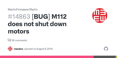 Bug M112 Does Not Shut Down Motors · Issue 14863 · Marlinfirmwaremarlin · Github