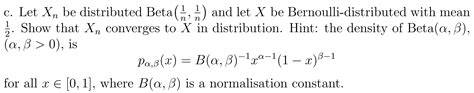 Solved C ﻿let Xn ﻿be Distributed Beta 1n1n ﻿and Let X