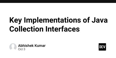 key implementations of java collection interfaces dev community