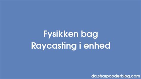 fysikken bag raycasting i enhed sharp coder blog
