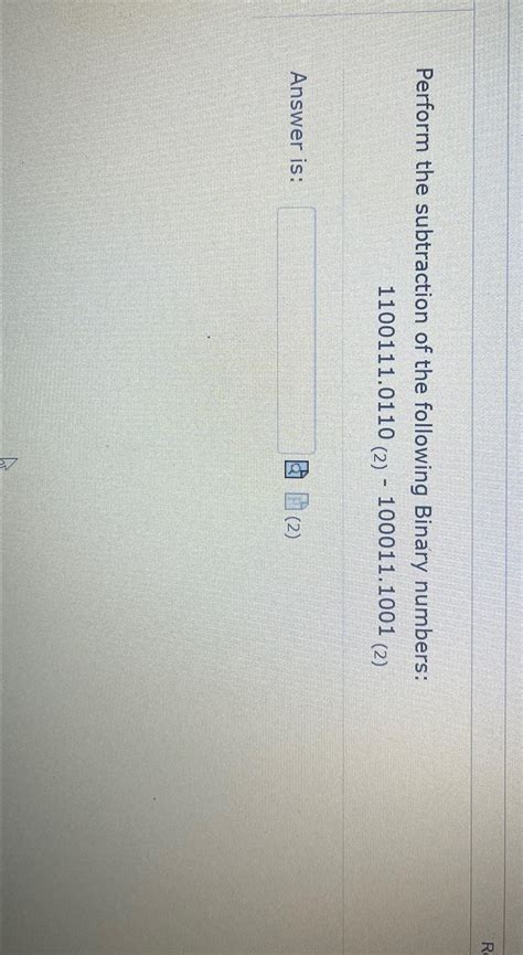 Solved Perform The Subtraction Of The Following Binary Chegg