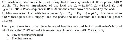 Solved An Unbalanced Star Connected Load Is Supplied From A