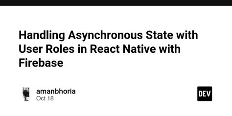 Handling Asynchronous State With User Roles In React Native With