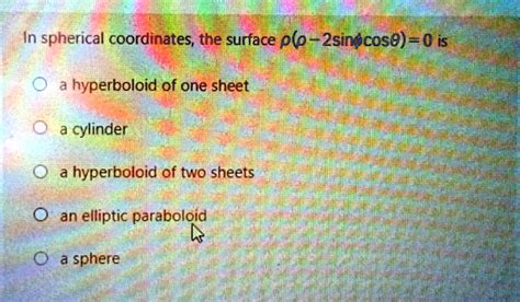 Solved In Spherical Coordinates The Surface Ï 2sin Î¸ Cos Ï† 0 Is A Hyperboloid Of One Sheet