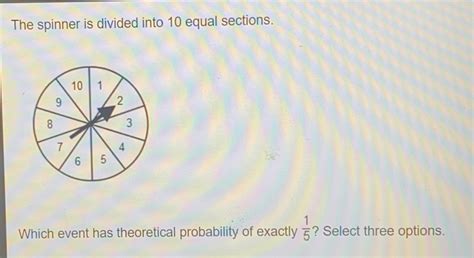 Solved The Spinner Is Divided Into 10 Equal Sections 15 Which Event