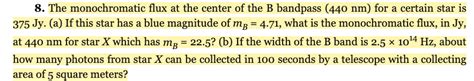 Solved 8 The Monochromatic Flux At The Center Of The B