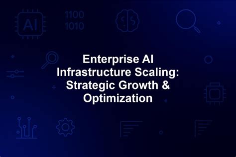 enterprise ai infrastructure scaling strategic growth and optimization topmost ads