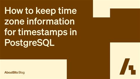 Aboutbits How To Keep Time Zone Information For Timestamps In Postgresql