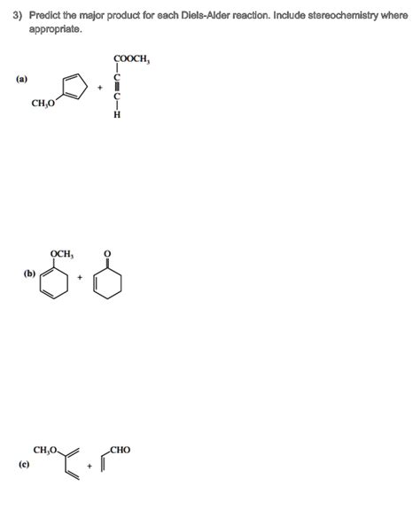 SOLVED: Predict the major product for each Diels-Alder reaction. Include stereochemistry where ...