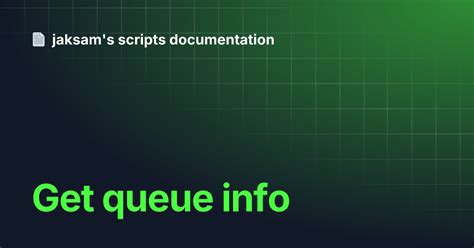 Get Queue Info Jaksams Scripts Documentation