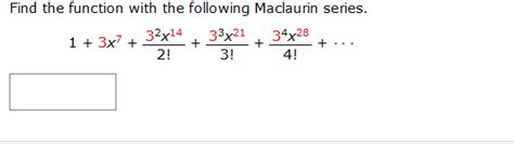 solved find the function with the following maclaurin