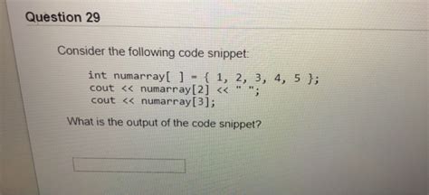 Solved Question 29 Consider the following code snippet: int | Chegg.com