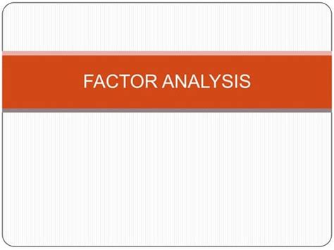 Introduction To Factor Analysis Dimension Reduction Pptx Introduction To Factor Analysis Dimension Reduction Pptx