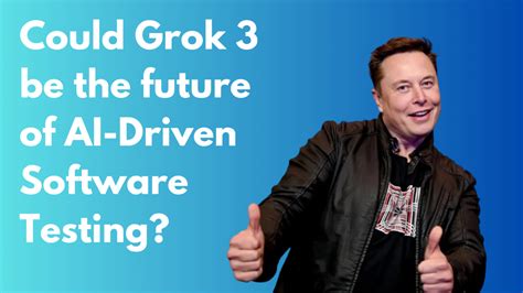 Dean Does Qa Could Grok 3 Be The Future Of Ai Driven Software Testing