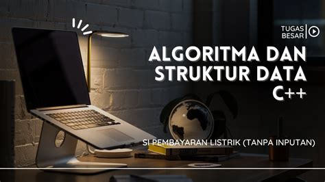 Tugas Besar Algoritma Dan Struktur Data Si Pembayaran Listrik Tanpa
