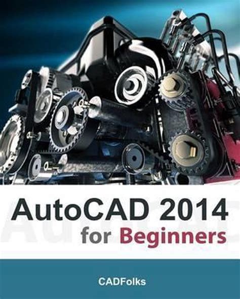 AutoCAD 2014 for Beginners | 9781495349959 | Cadfolks | Boeken | bol
