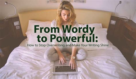 From Wordy To Powerful How To Stop Overwriting And Make Your Writing Shine Vincent And