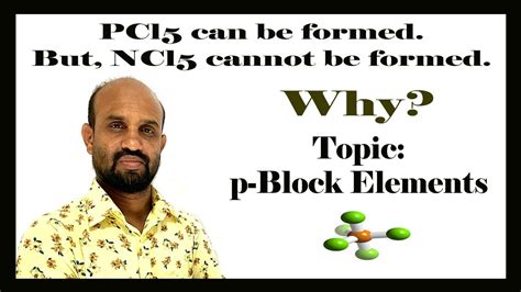 Lesson 12 Pcl5 Is Formed But Ncl5 Is Not Formed Why Topic P Block Elements Youtube
