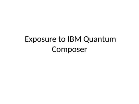 Ibm Quantum Composer Pptxhajfjkfajhdsajhjf Pptx