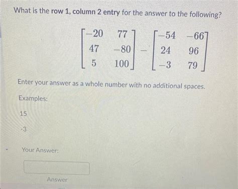 Solved What Is The Row 1 Column 2 Entry For The Answer To