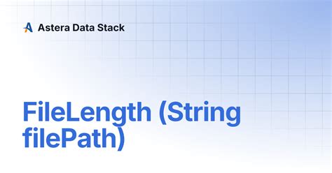 Filelength String Filepath Astera Data Stack