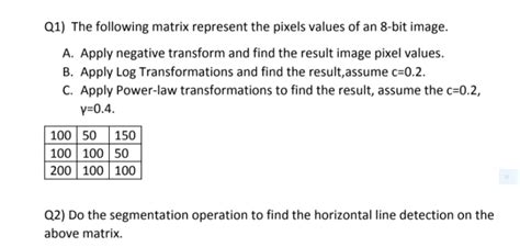 Solved Q The Following Matrix Represent The Pixels Values Chegg