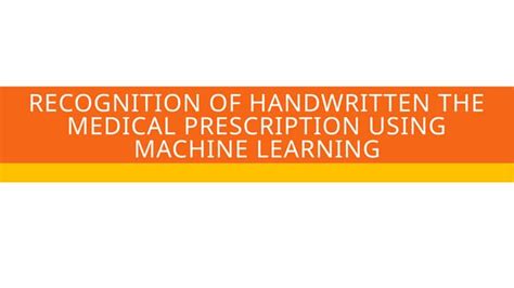 Recognition Of Handwritten The Medical Prescription Using Machinepptx