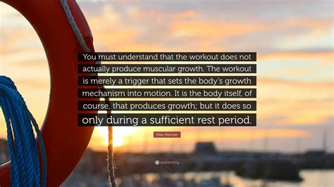Mike Mentzer Quote You Must Understand That The Workout Does Not